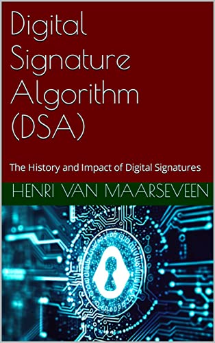Digital Signature Algorithm (DSA) : The History and Impact of Digital ...