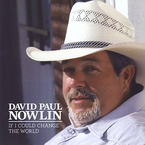 Play If I Could Change the World by David Paul Nowlin on Amazon Music