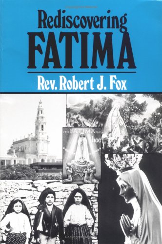 Rediscovering Fatima: Rev. Robert J. Fox, John Joseph Cardinal Carberry ...