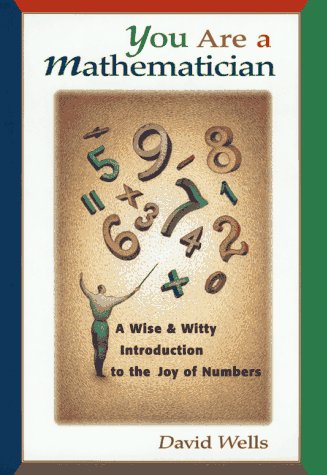 You Are a Mathematician: A Wise and Witty Introduction to the Joy of ...