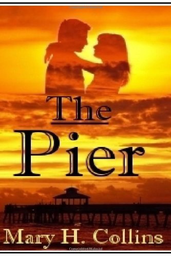 The Pier: Collins, Mary H.: 9781448670185: Amazon.com: Books