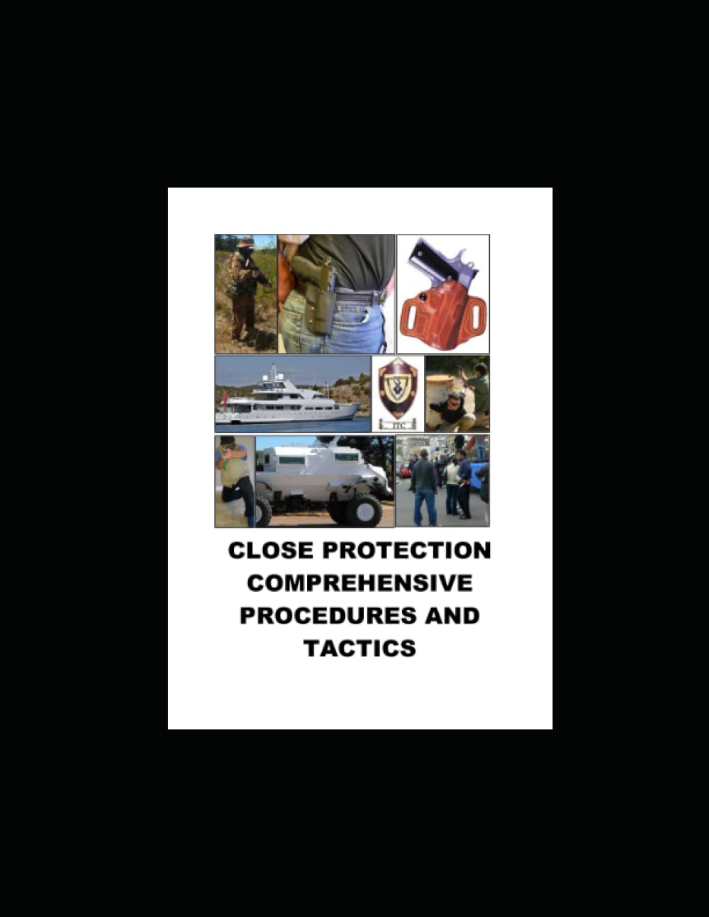 CLOSE PROTECTION COMPREHENSIVE PROCEDURES AND TACTICS: Close Protection ...