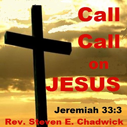 Amazon.com: Call Call On Jesus : Reverend Steven E. Chadwick: Digital Music