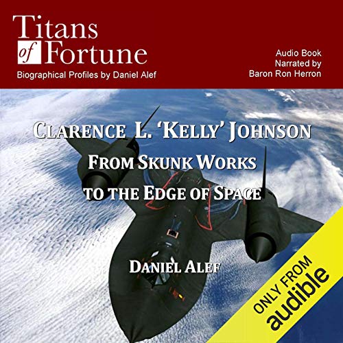 Amazon.com: Clarence L. 'Kelley' Johnson: From Skunk Works to the Edge ...