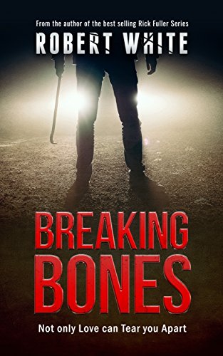 Breaking Bones: A Dark and Disturbing Crime Thriller eBook : White ...