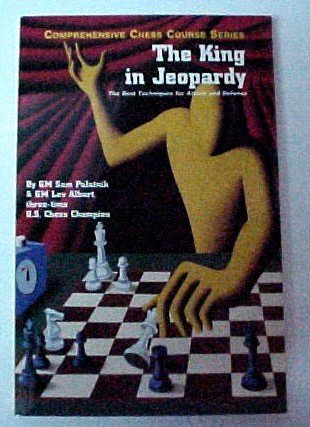 The King in Jeopardy (Comprehensive Chess Course Series): Palatnik, Sam ...
