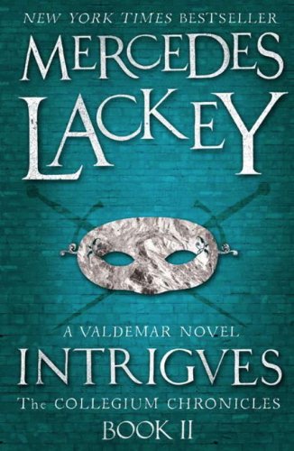 Intrigues (The Collegium Chronicles -Book 2) (Valdemar) : Mercedes ...