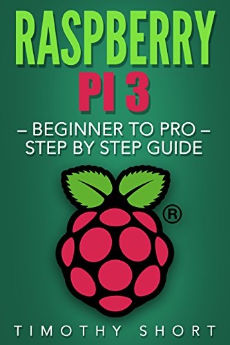Amazon | Raspberry Pi 3: Beginner to Pro – Step by Step Guide (Raspberry Pi 3 2016) (English ...