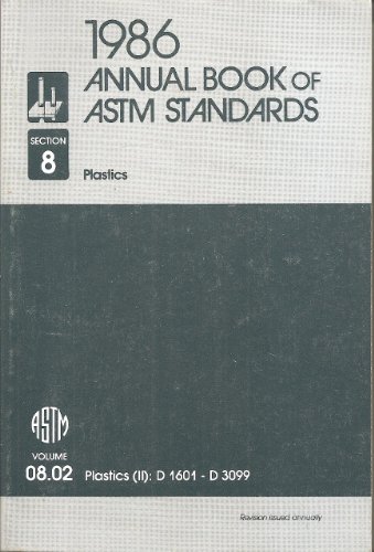 Annual Book of Astm Standards, 1986: Plastics (Ii): D 1601 to d 3099 ...