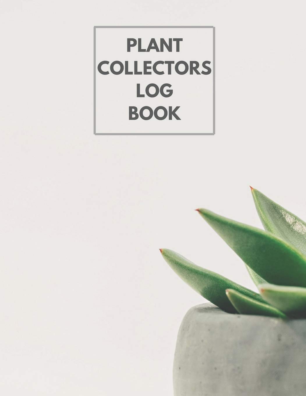Plant Collector's Log Book: For Documenting and Recording Plants In ...