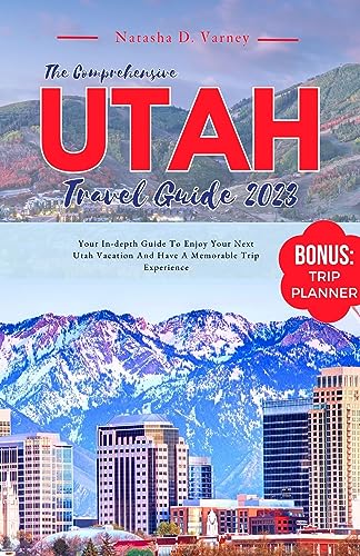 Amazon.com: THE COMPREHENSIVE UTAH TRAVEL GUIDE 2023: Your In-depth ...