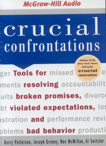 Crucial Confrontations: Tools for Resolving Broken Promises, Violated ...