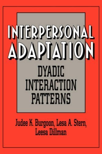 Interpersonal Adaptation: Dyadic Interaction Patterns by Judee K ...