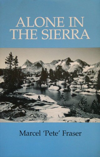 Alone in the Sierra: Fraser, Marcel: 9780931832987: Amazon.com: Books