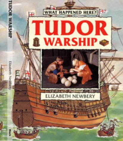 What Happened Here?: Tudor Warship (What Happened Here): Newbery ...