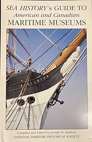 Sea History's Guide to American and Canadian Maritime Museums: Stanford ...