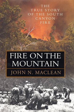 Fire on the Mountain: The True Story of the South Canyon Fire: Maclean ...