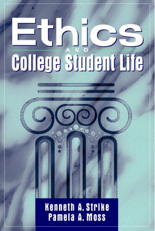 Ethics and College Student Life: Strike, Kenneth A., Moss, Pamela A ...