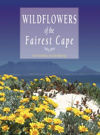 Wildflowers of the Fairest Cape: Goldblatt, Peter: 9780620247870 ...