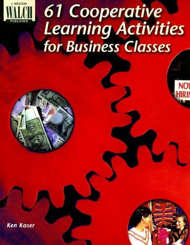 61 Cooperative Learning Activities for Business Classes: Kenneth J ...