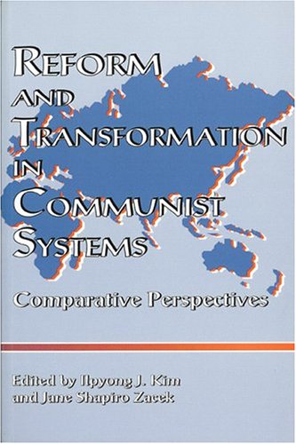 Reform and Transformation in Communist Systems: Comparative ...