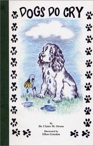 Dogs Do Cry: Orson, Claire M.: 9781929612154: Amazon.com: Books