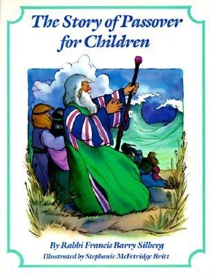 The Story of Passover for Children: Francis Barry Silberg ...