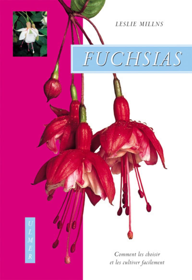 Fuchsias. Comment les choisir et les cultiver facilement: Amazon.co.uk ...