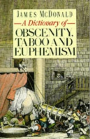 Dictionary of Obscenity, Taboo and Euphemism: McDonald, James: 9780751513592: Amazon.com: Books