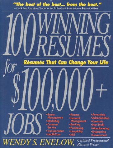 100 Winning Resumes For $100,000 + Jobs: Resumes That Can Change Your ...