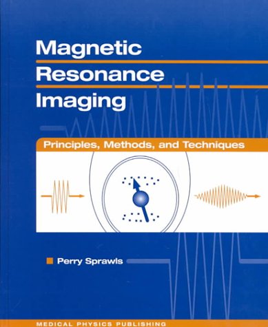 Magnetic Resonance Imaging: Principles, Methods, and Techniques ...