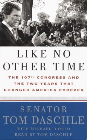 Like No Other Time: The 107th Congress and the Two Years That Changed ...