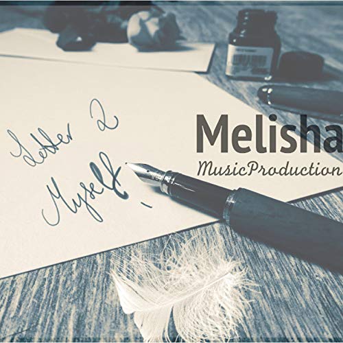 Amazon MusicでMelisha & Melisha MusicproductionのLetter to Myselfを再生する