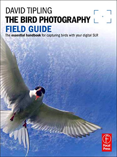 The Bird Photography Field Guide: The essential handbook for capturing ...