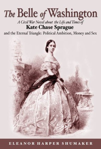 The Belle of Washington: Kate Chase Sprague: 9781595710567: Amazon.com ...