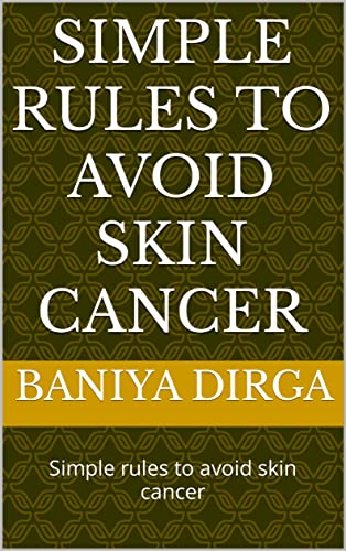 Simple rules to avoid skin cancer: Simple rules to avoid skin cancer ...