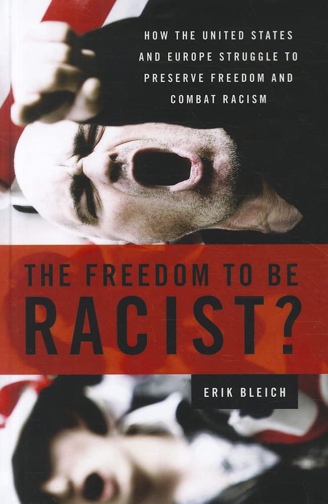 The Freedom to Be Racist?: How the United States and Europe Struggle to ...