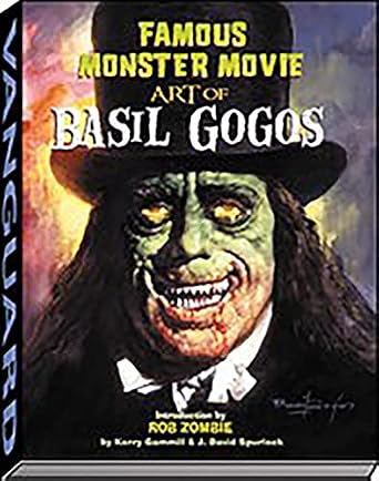 Famous Monster Movie Art Of Basil Gogos : Gammill, Kerry, Spurlock, J ...