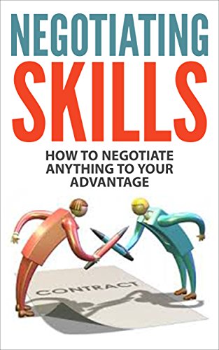 Amazon.com: Negotiating Skills: How to Negotiate Anything to Your ...