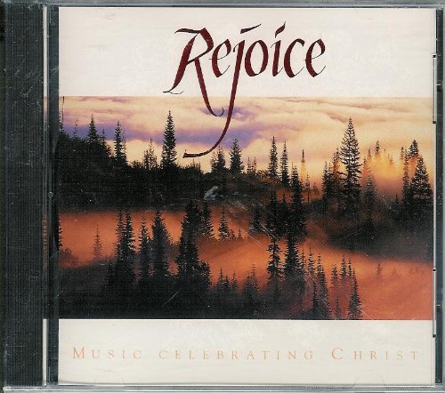 Rejoice: Music Celebrating Christ - Rejoice: Music Celebrating Christ ...