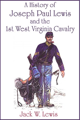Amazon.com: A History of Joseph Paul Lewis and the 1st West Virginia ...