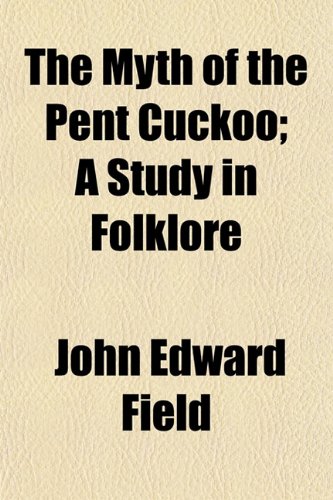 The Myth of the Pent Cuckoo; A Study in Folklore : Amazon.in: Books