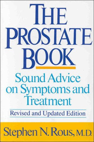 The Prostate Book: Sound Advice on Symptoms and Treatment: Rous ...