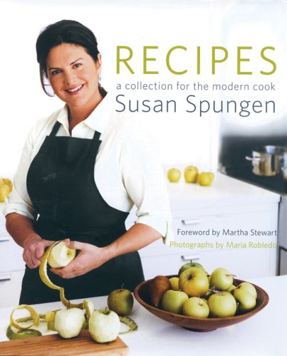 Recipes: A Collection for the Modern Cook: Spungen, Susan ...