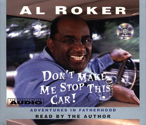 Dont Make Me Stop This Car: Adventures In Fatherhood: Roker, Al ...