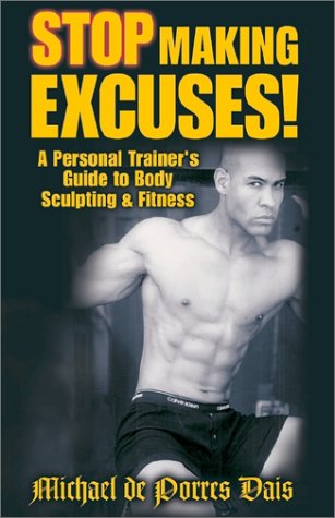 Stop Making Excuses: Porres Dais, Michael De: 9781401050245: Amazon.com ...