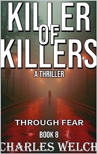 Amazon.com: Killers of Killers 8: Through Fear: A Vigilante Justice Thriller (Killer of Killers ...