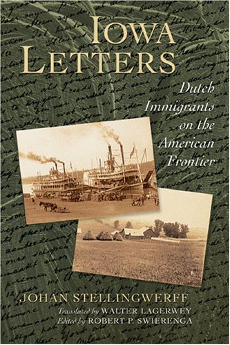 Iowa Letters: Dutch Immigrants On The American Frontier (Historical ...