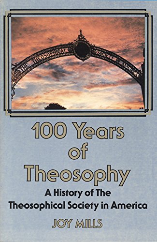 100 Years of Theosophy: A History of the Theosophical Society in ...