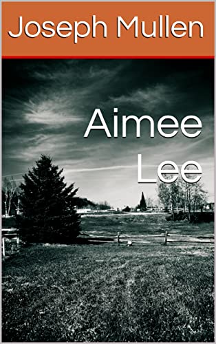 Aimee Lee - Kindle edition by Mullen, Joseph R.. Literature & Fiction Kindle eBooks @ Amazon.com.